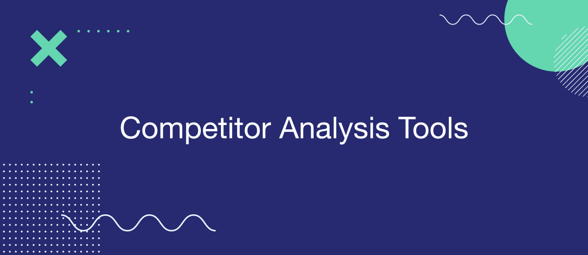 7 Best Competitor Analysis Tools in 2025 | SaveMyLeads