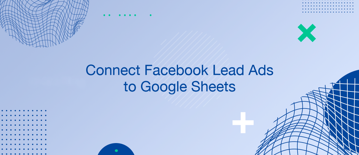 How to Connect Facebook Lead Ads to Google Sheets