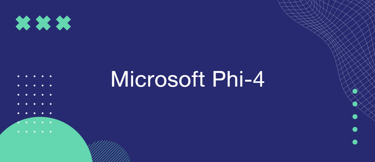 New Phi-4 Models Prioritize Reasoning | SaveMyLeads
