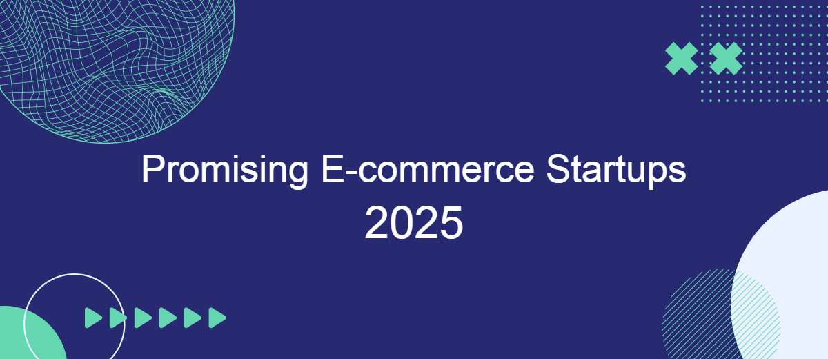 5 Promising E-commerce Startups – 2025 | SaveMyLeads