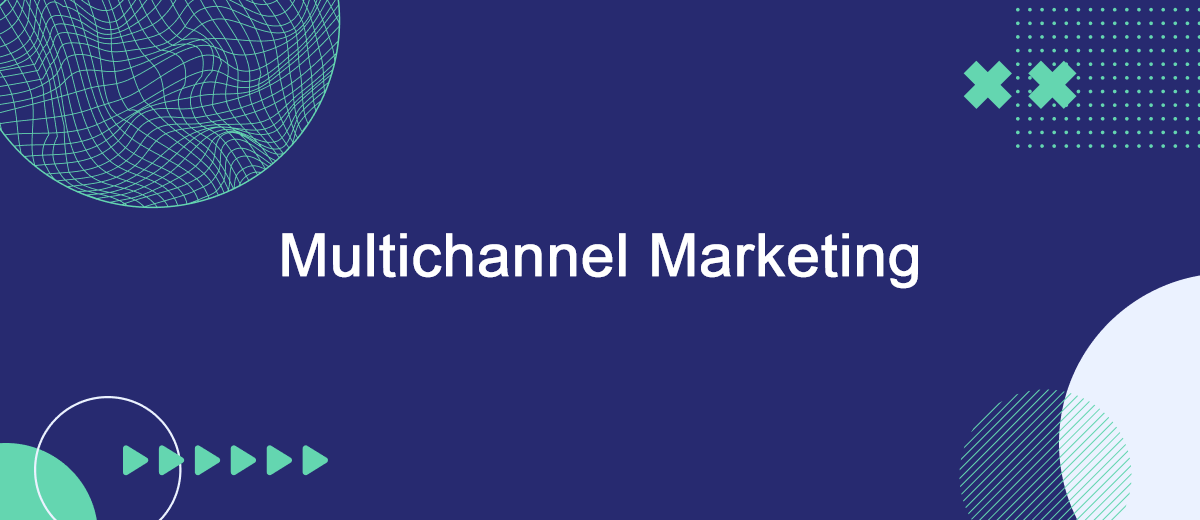 Effective Strategies for Multichannel Marketing | SaveMyLeads