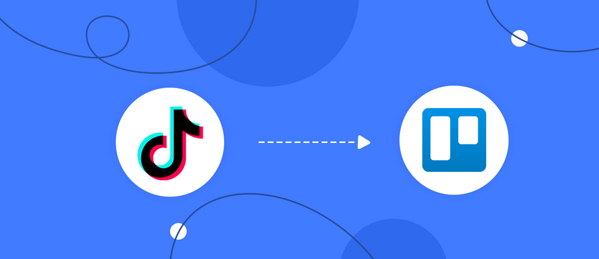 TikTok and Trello Integration: Automatic Conversion of New Leads into ...