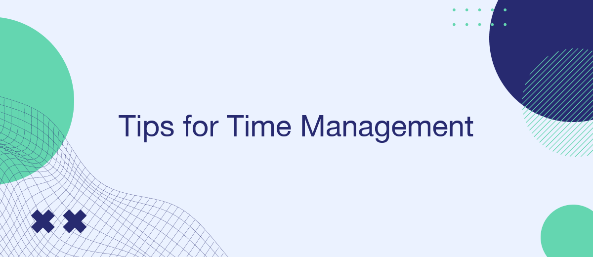 7 Tips for Time Management | SaveMyLeads