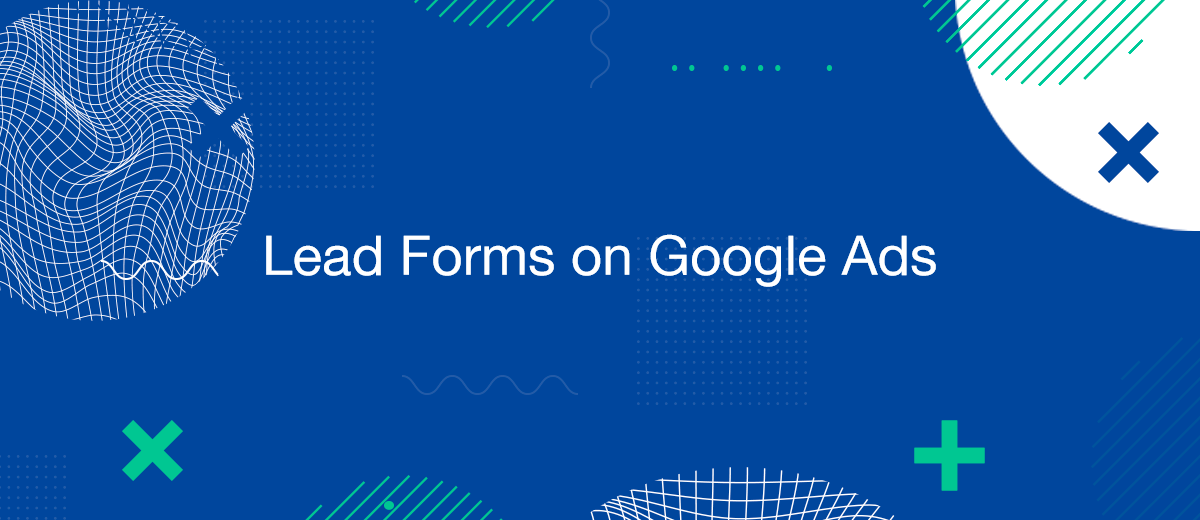 Exploring Google Ads Lead Forms